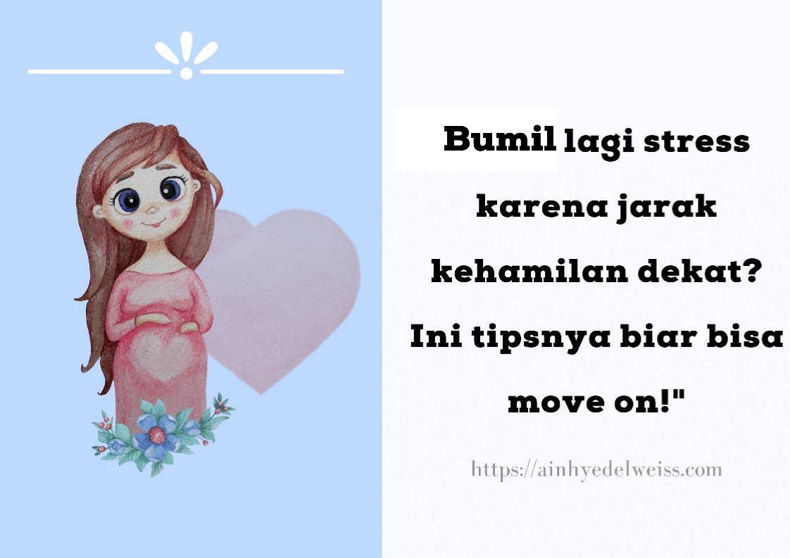 Tips Atasi Stress Saat Hamil karena Jaraknya Dekat - Blog Ainhy Edelweiss
