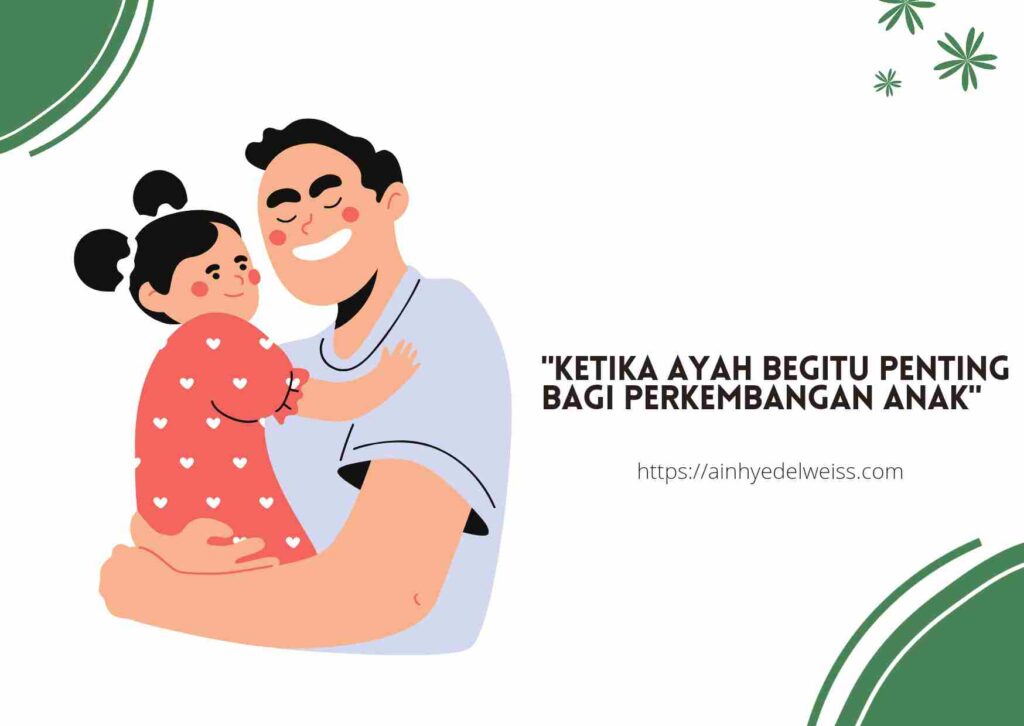 Pentingnya Peran Ayah Terhadap Perkembangan Anak - Blog Ainhy Edelweiss